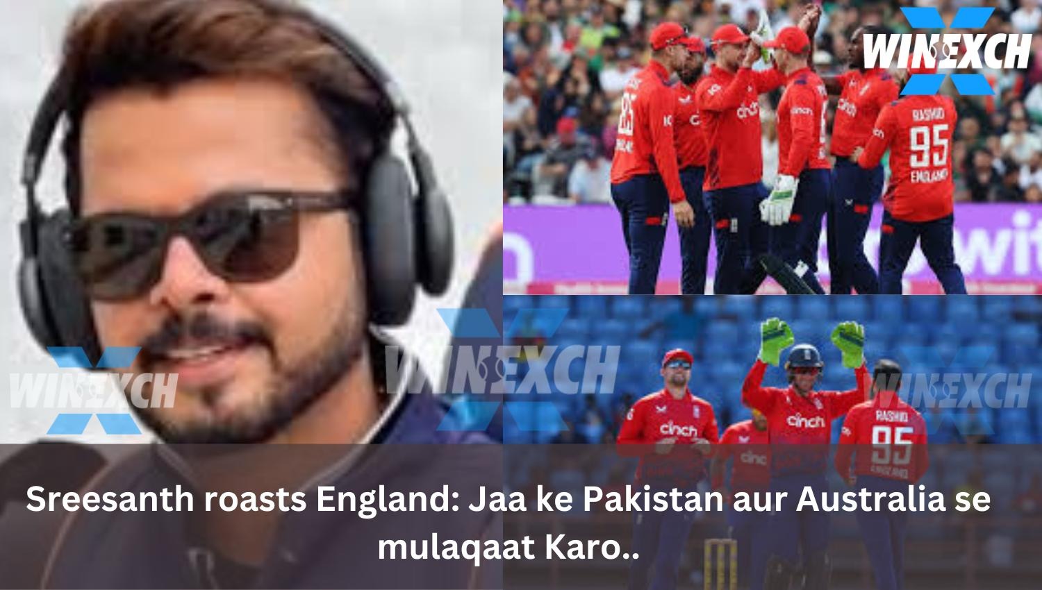 Sreesanth roasts England: Pakistan aur Australia se mulaqaat karo